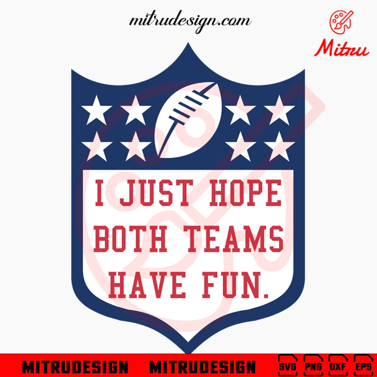 I Just Hope Both Teams Have Fun SVG, Funny NFL SVG, Football Quotes SVG ...