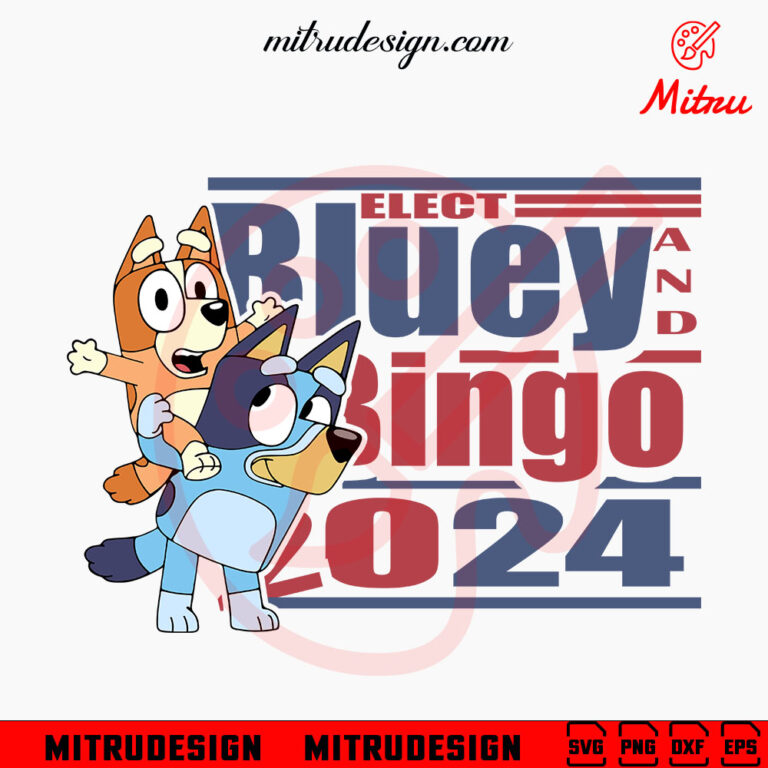 Bluey And Bingo Election 2024 SVG, Bluey President 2024 SVG, PNG, DXF ...