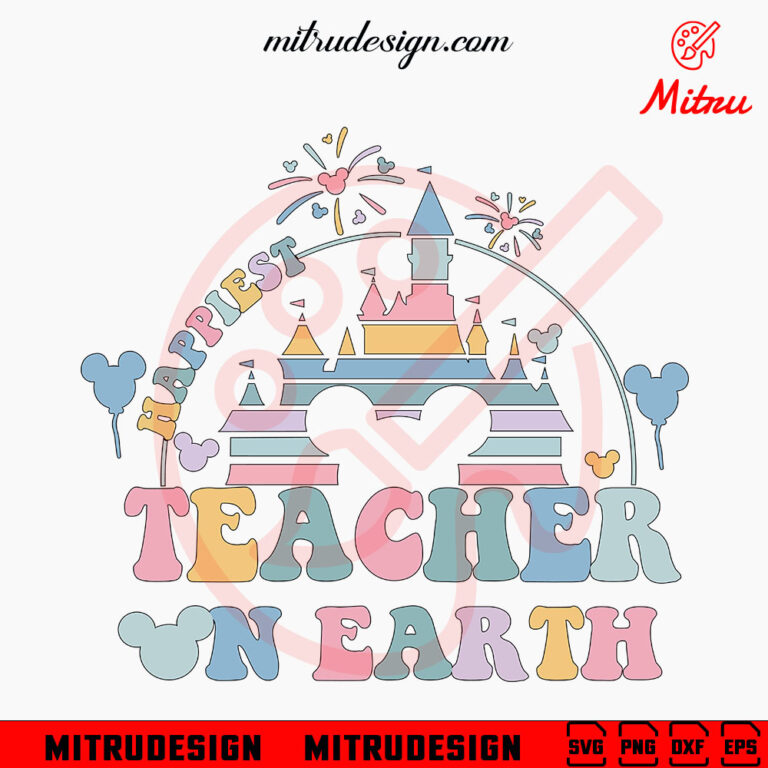 Happiest Teacher On Earth SVG, Disney Teacher SVG, PNG, DXF, EPS ...
