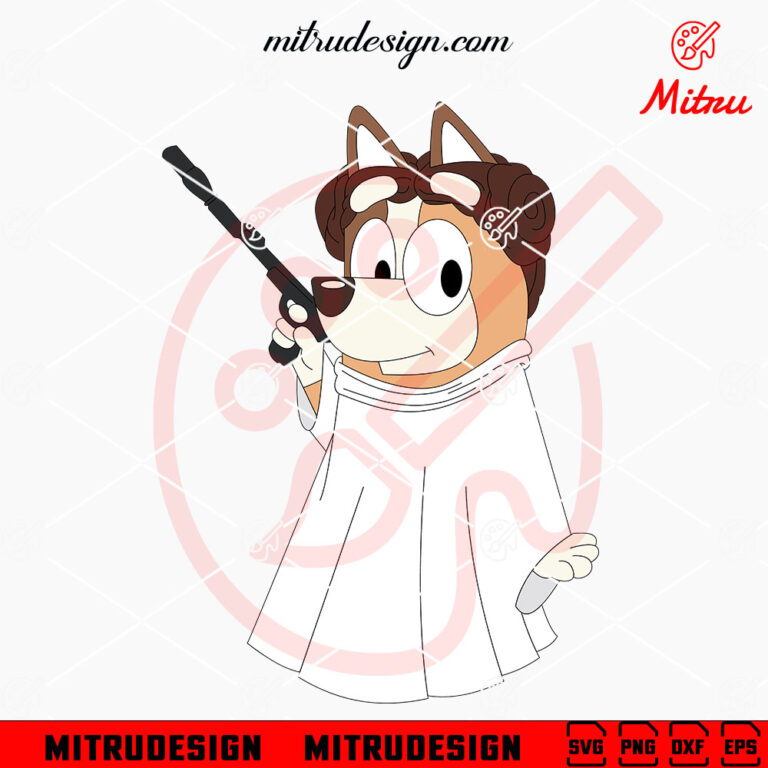 Princess Leia Chilli Heeler SVG, Bluey Mom Star Wars SVG, PNG, DXF, EPS ...