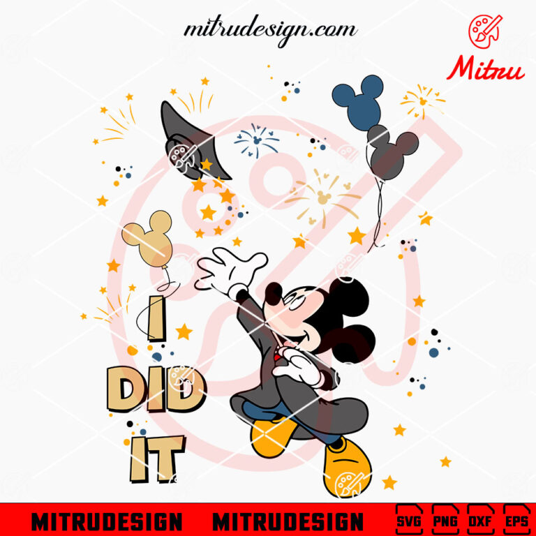 Mickey Mouse Graduation I Did It SVG, Disney Grad SVG, PNG, DXF, EPS ...