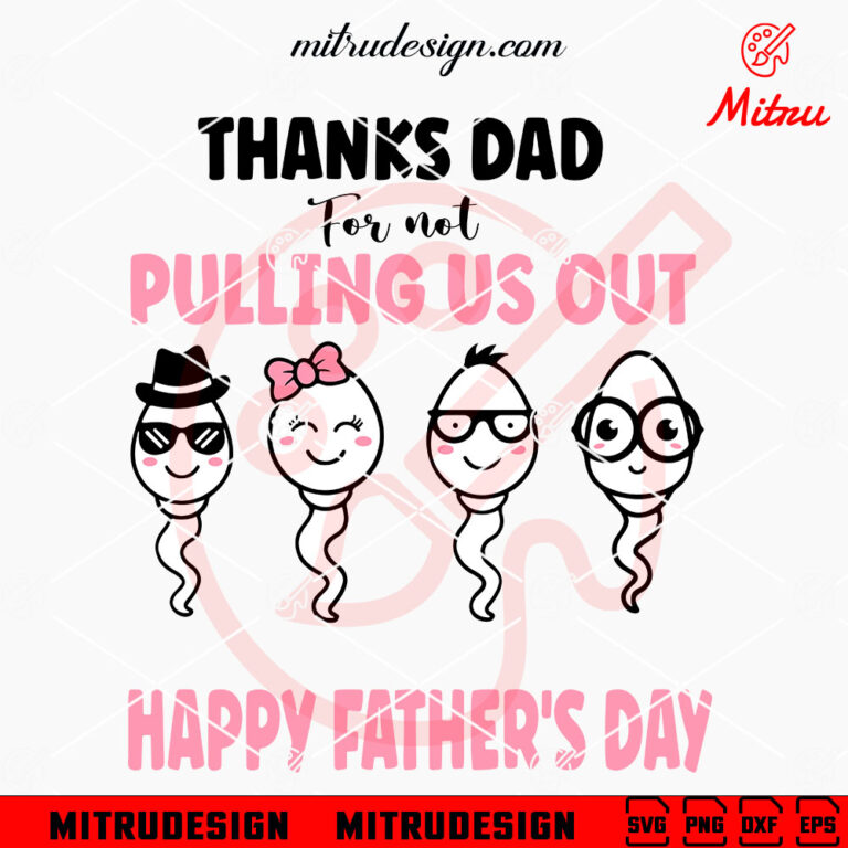 Thanks Dad For Not Pulling Out SVG, Happy Father's Day SVG, Funny Dad ...