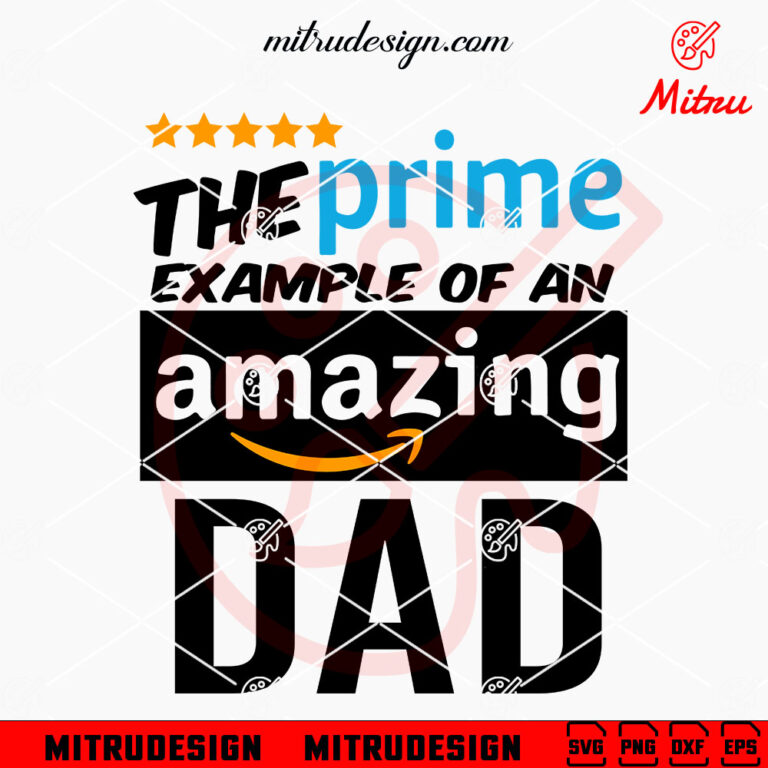 The Prime Example Of An Amazing Dad SVG, Best Dad SVG, Funny Father's ...