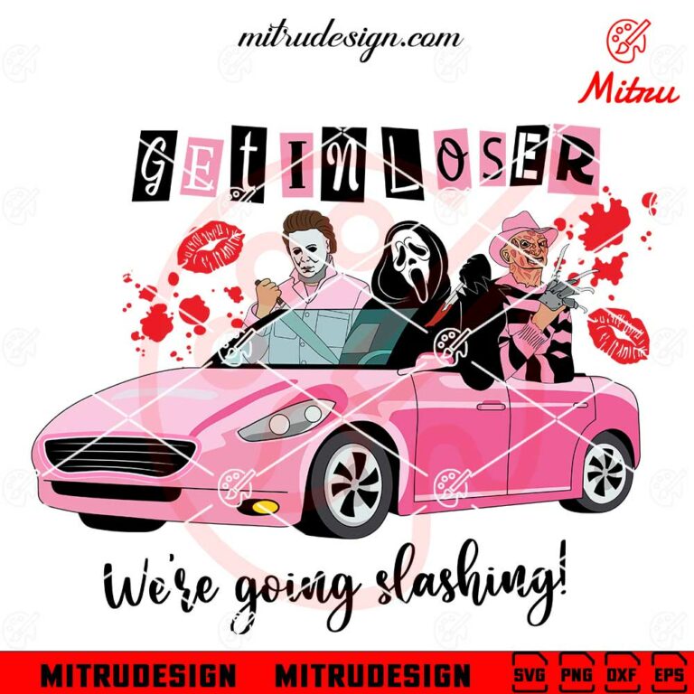 Get In Loser We're Going Slashing Horror SVG, Mean Girls Car Halloween ...