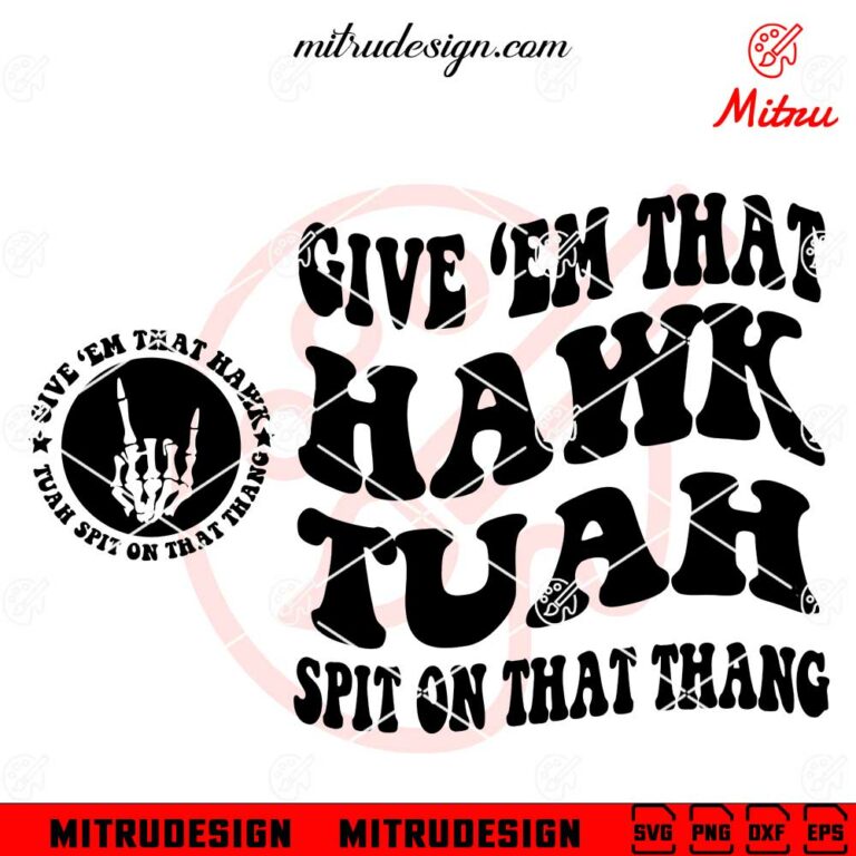 Give Em That Hawk Tuah Retro Wavy SVG, Spit On That Thang SVG, Trending ...