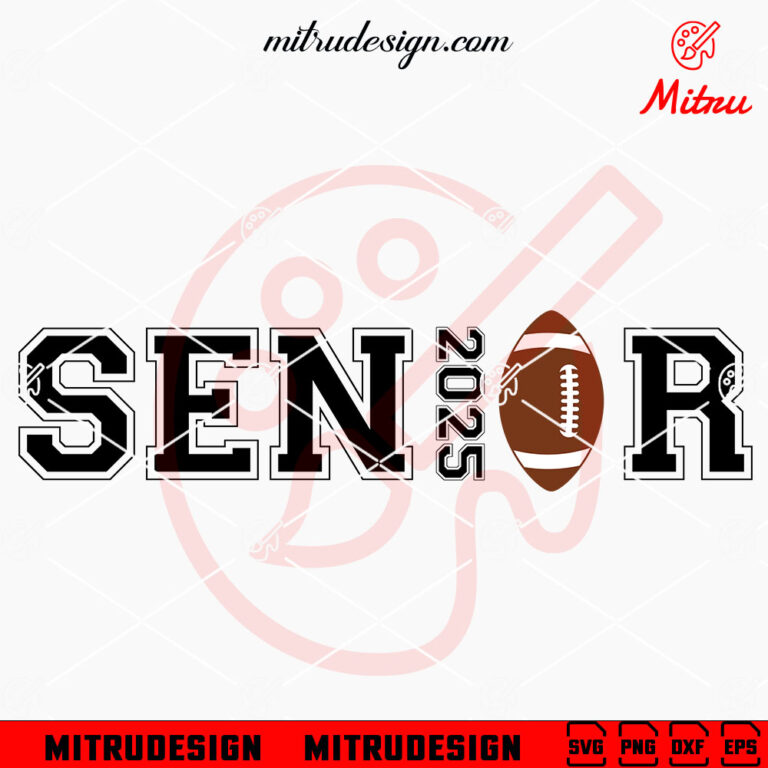 Football Senior 2025 SVG, Class Of 2025 Football SVG, PNG, DXF, EPS ...