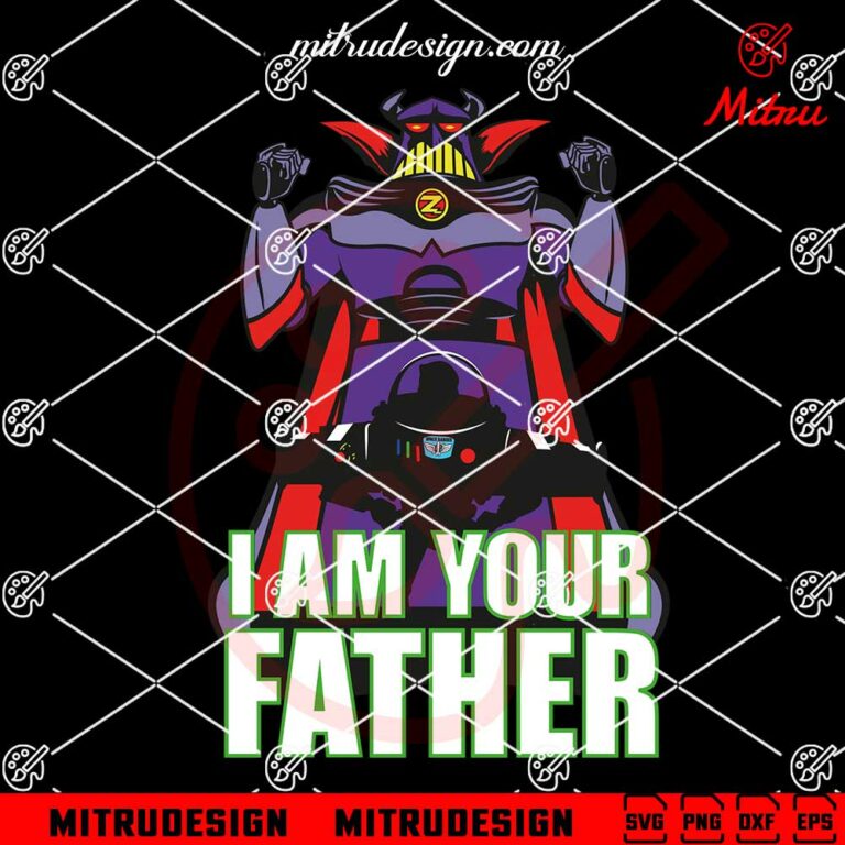 Toy Story I Am Your Father SVG, Zurg And Buzz Lightyear SVG, PNG, DXF ...
