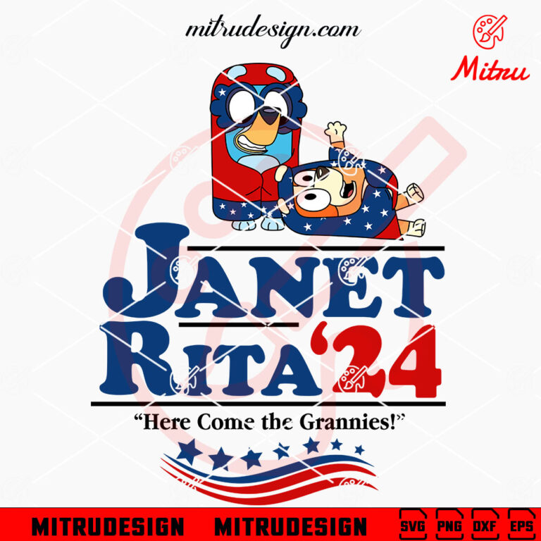 Janet Rita Here Come The Grannies 24 SVG, Funny Bluey Election SVG ...
