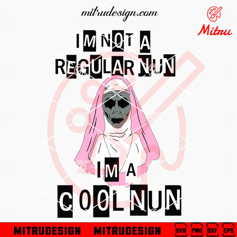 The Nun Mean Girls SVG, I'm Not A Regular Nun SVG, I'm A Cool Nun SVG ...