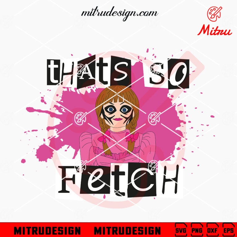 Annabelle Horror Mean Girls SVG, That's So Fetch Halloween SVG, PNG ...