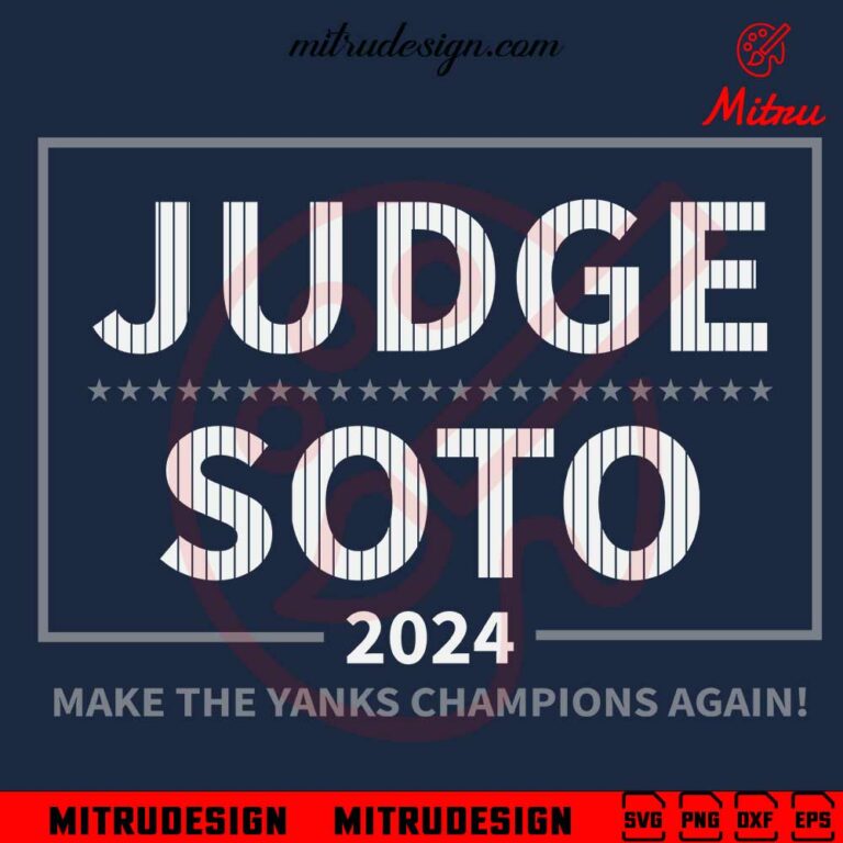 Judge Soto 2024 SVG, Make The Yanks Champions Again SVG, Instant ...