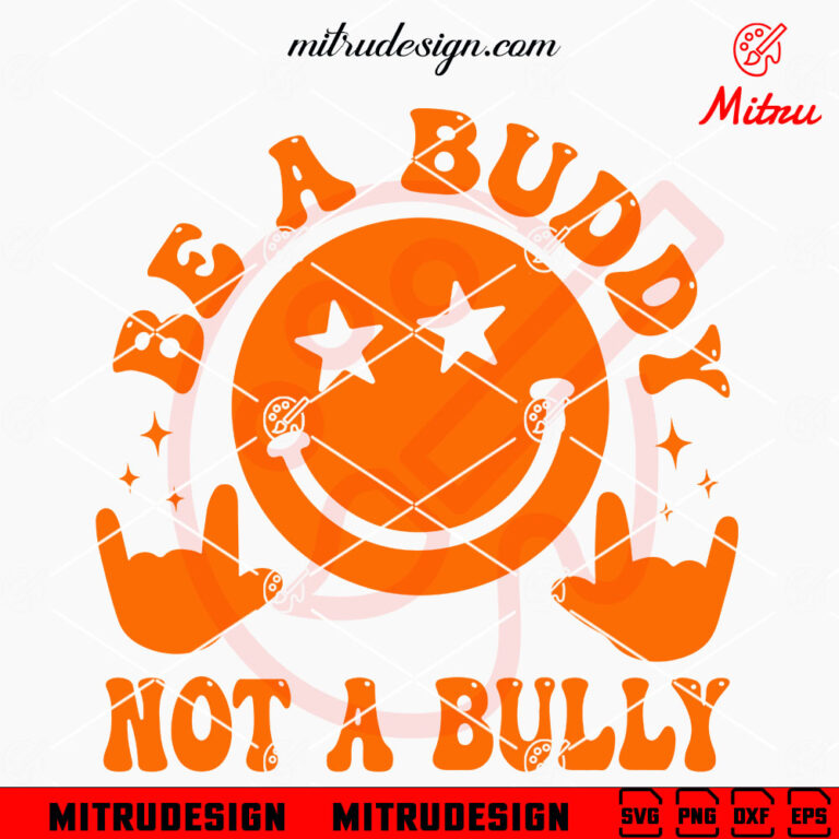 Be A Buddy Not A Bully SVG, Smiley Face SVG, Anti Bullying SVG, Cutting ...